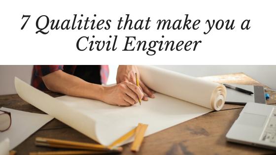 7 Qualities That Make You A Civil Engineer Civil Wale 7-qualities-that-make-you-a-civil-engineer-civil-wale